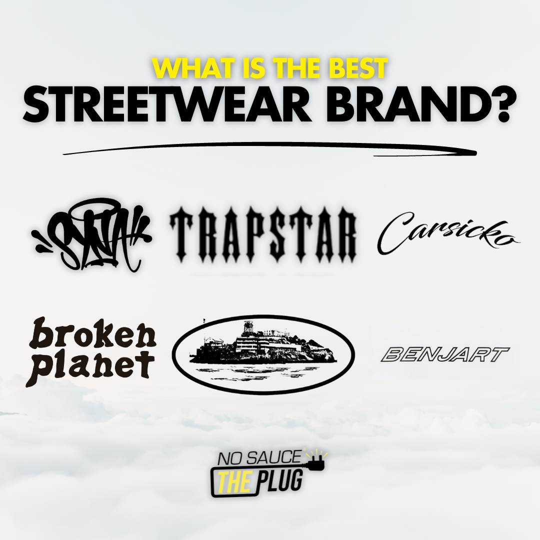 What's the best UK streetwear brand? | No Sauce The Plug